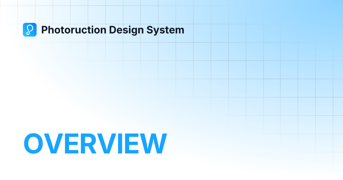 OVERVIEW | Photoruction Design System